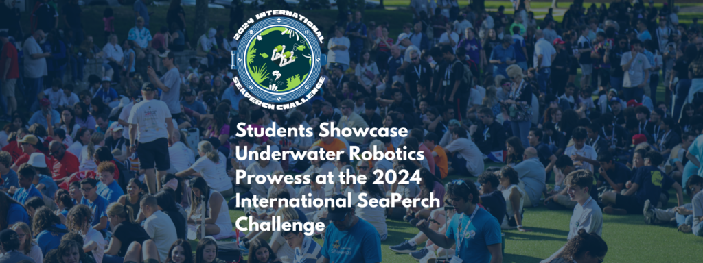 Students Showcase Underwater Robotics Prowess at the 2024 International SeaPerch Challenge ...